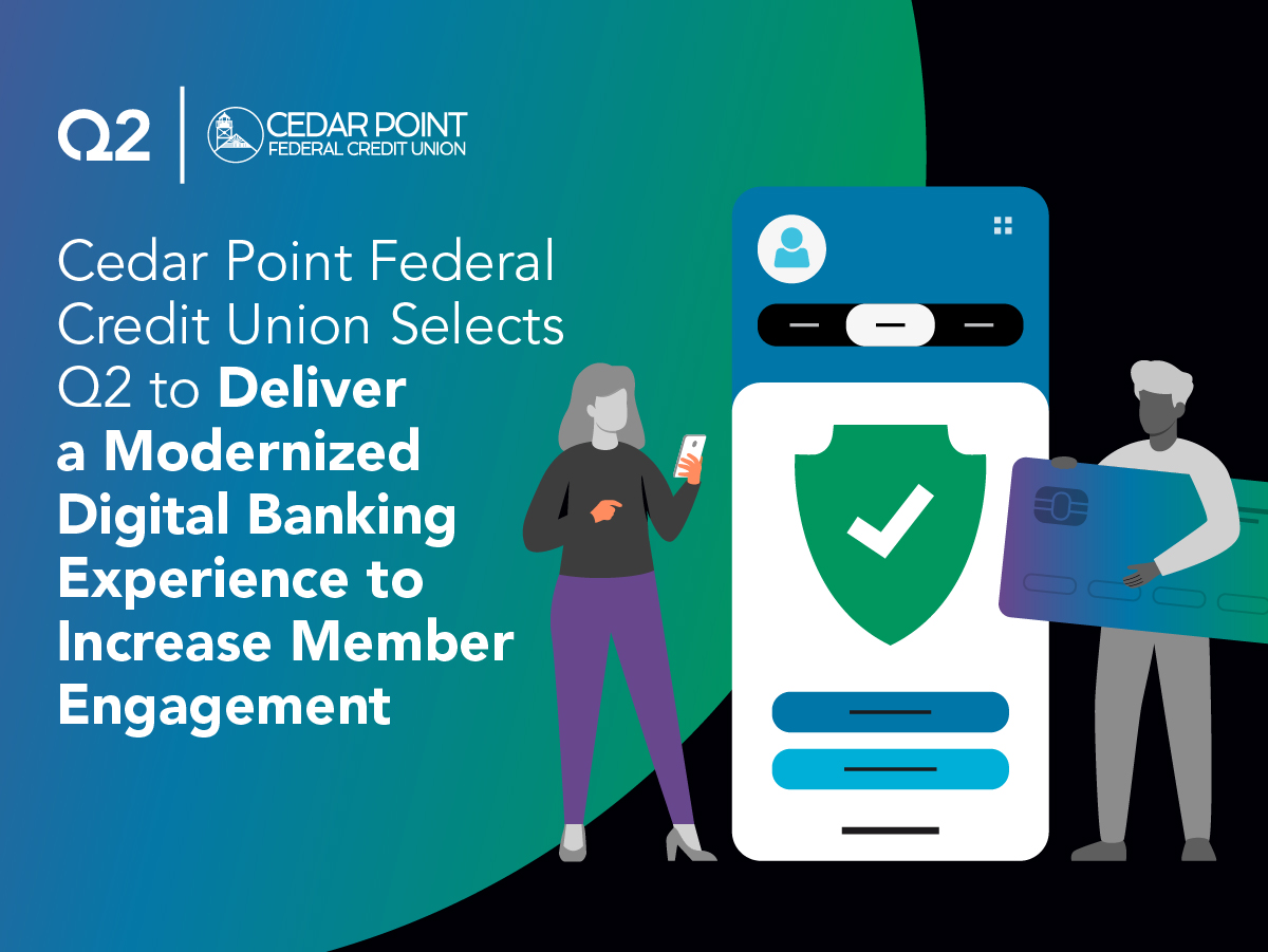 Cedar Point Federal Credit Union Selects Q2 to Deliver a Modernized ...